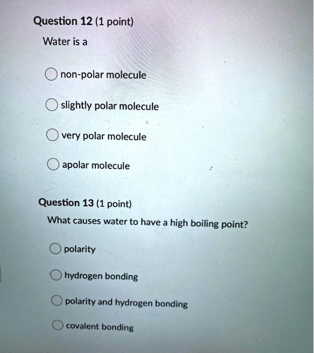 SOLVED: Question 12 (1 point) Water is a non-polar molecule slightly ...