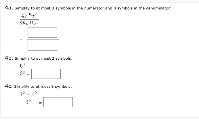 SOLVED: 4a. Simplify to at most symbols in the numerator and symbols in ...