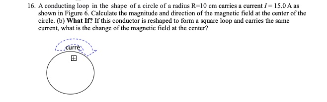 SOLVED: conducting loop in the shape of circle of radius R=]0 cm carries current [ = 15.0A as ...
