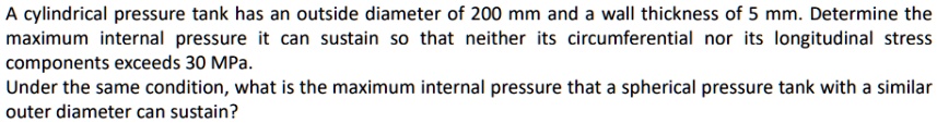 [GET ANSWER] a cylindrical pressure tank has an outside diameter of 200 ...