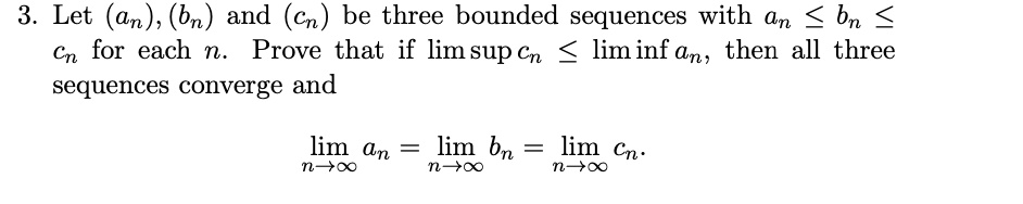 SOLVED:3 Let (an) , (bn _ and (Cn be three bounded sequences with an