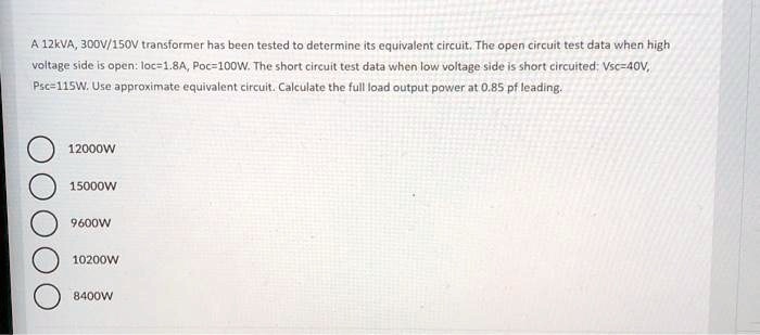 SOLVED: A 12 kVA, 300V/150V transformer has been tested to determine ...