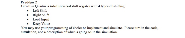 SOLVED: Problem 2: Creating a 4-bit Universal Shift Register in Quartus ...