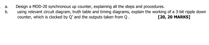 SOLVED: a. b. Desiqn a MOD-2o synchronous up counter,explaining all the steps and procedures ...