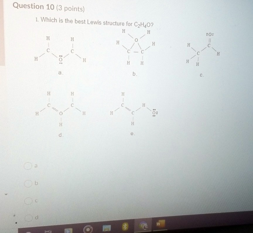 SOLVED: Question 10 (3 points) Which is the best Lewis structure for C2H4O?