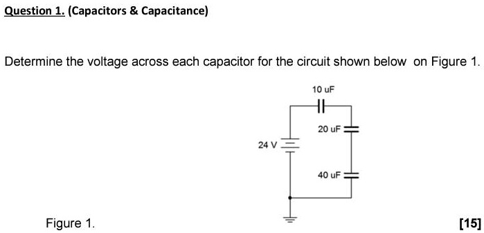 Question 1. (Capacitors Capacitance) Determine the voltage across each capacitor for the circuit ...