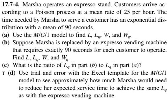 17.7-4 Marsha operates an espresso stand. Customers arrive according to ...