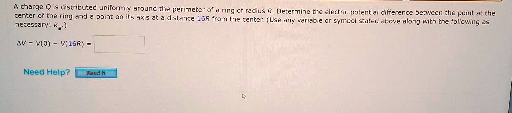 SOLVED: A charge Q is distributed uniformly around the perimeter of a ring of radius R ...