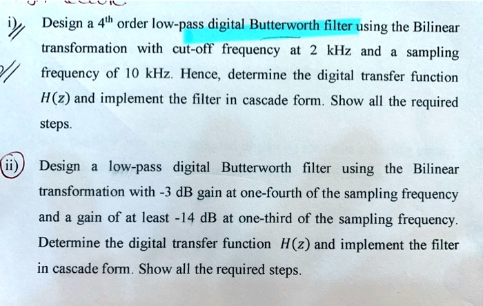 Solved Design A 4th Order Low Pass Digital Butterworth Filter Using The Bilinear Transformation