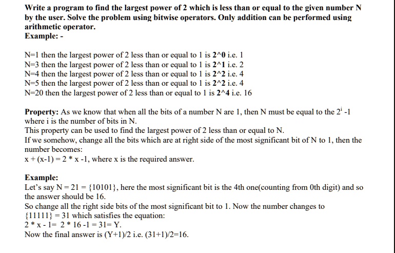 Solved Write Code Only In C Language Write A Program To Find The Largest Power Of 2 Which Is