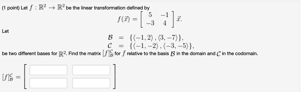 SOLVED: Let f: R^7 -> R^7 be the linear transformation defined by f(x) = 33x. Let (-1,2), (-7 ...