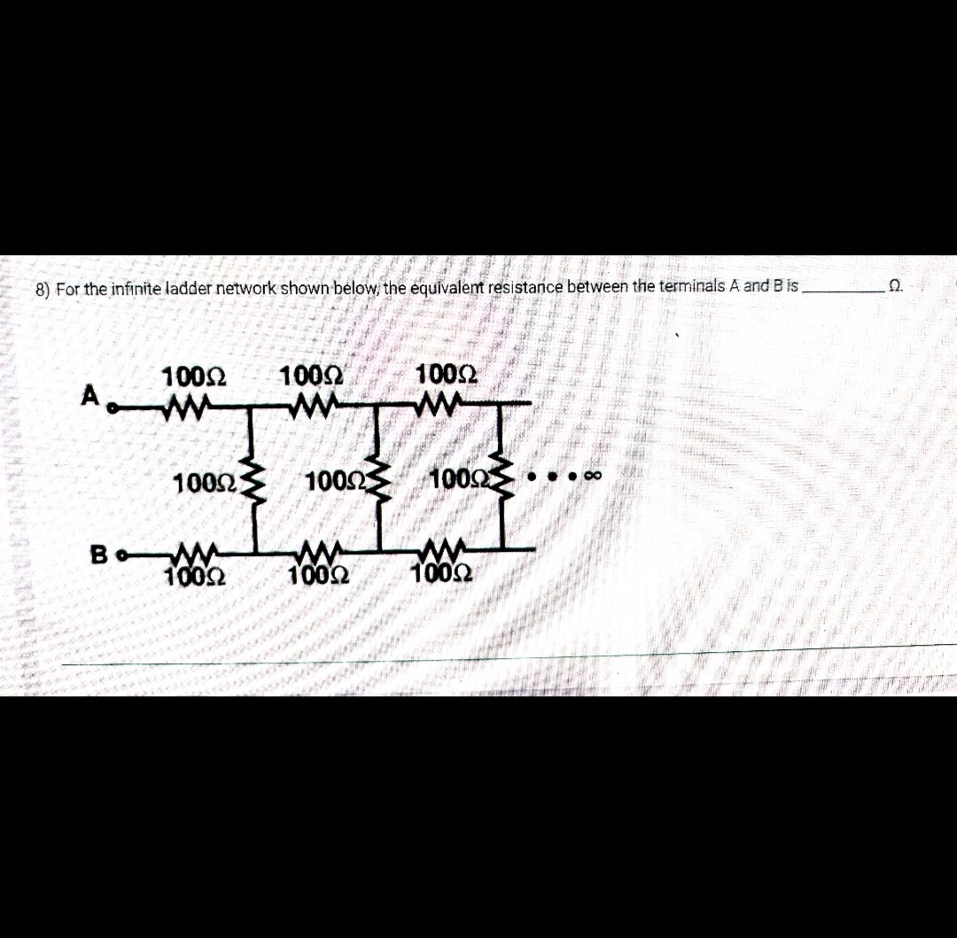 8) For the infinite ladder network shown below, the equivalemt ...