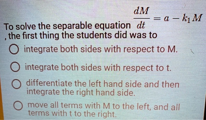 Dm a km to solve the separable equation dt the first thing...