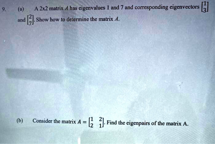 SOLVED: A 2x2 matrix A has eigenvalues 7 and corresponding eigenvectors ...