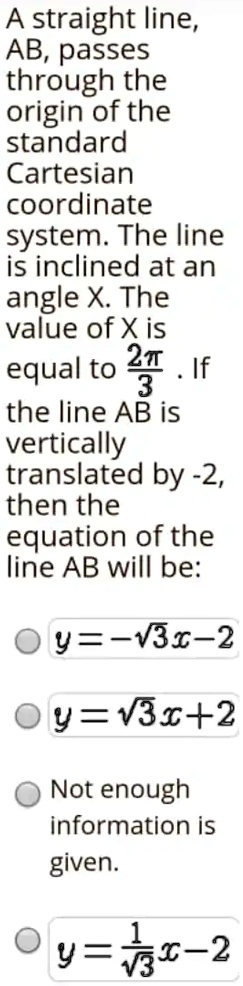 SOLVED: A straight line, AB, passes through the origin of the standard ...