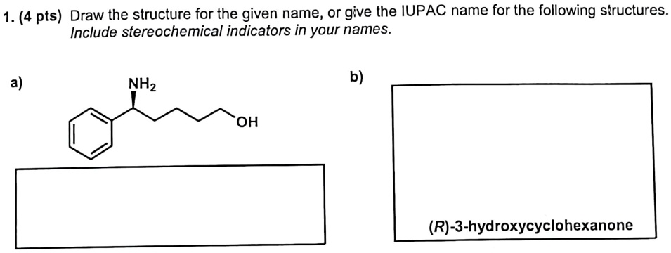 SOLVED:1. (4 pts) Draw the structure for the given name, or give the ...