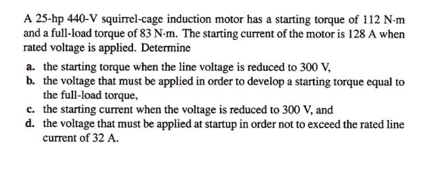 A 25-hp 440-V squirrel-cage induction motor has a starting torque of ...