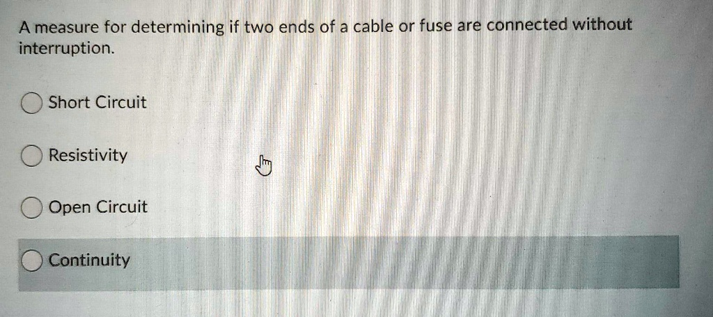 A measure for determining if two ends of a cable or fuse are connected ...