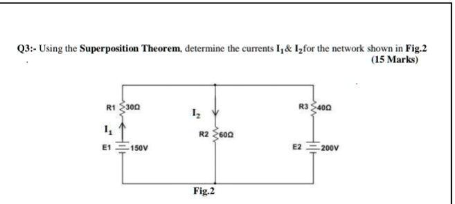 q3 using the superposition theoremdetermine the currents iifor the network shown in fig2 15marks ...