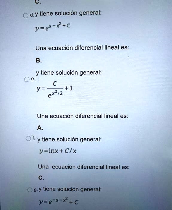 SOLVED: d.Y tiene solucion general: y=ex-X+c Una ecuacion diferencial lineal es: y tiene ...
