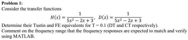 SOLVED: Problem 1: Consider the transfer functions Hs = 5s^2 - 2s + 3 ...