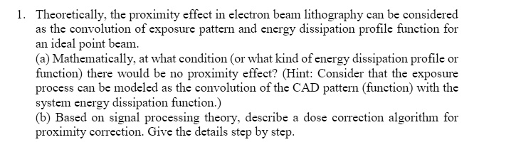 Solved 1 Theoretically The Proximity Effect In Electron Beam Lithography Can Be Considered As