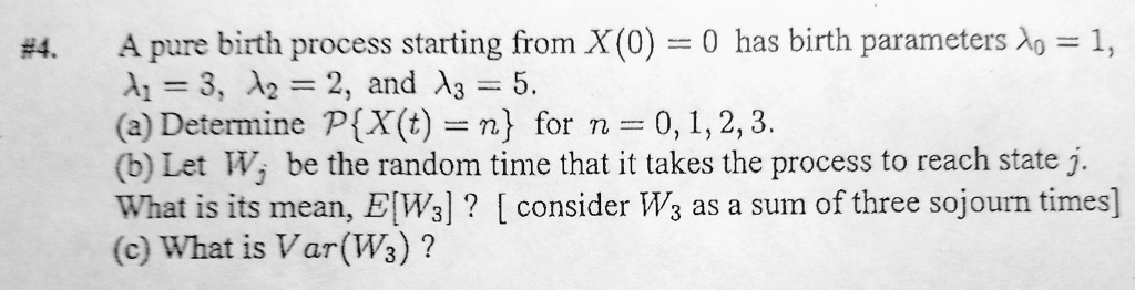 SOLVED: A pure birth process starting from X(O) = 0 has birth ...