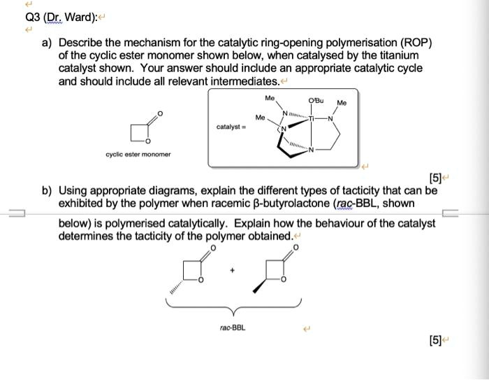 q3 dr ward describe the mechanism for the catalytic ring opening ...
