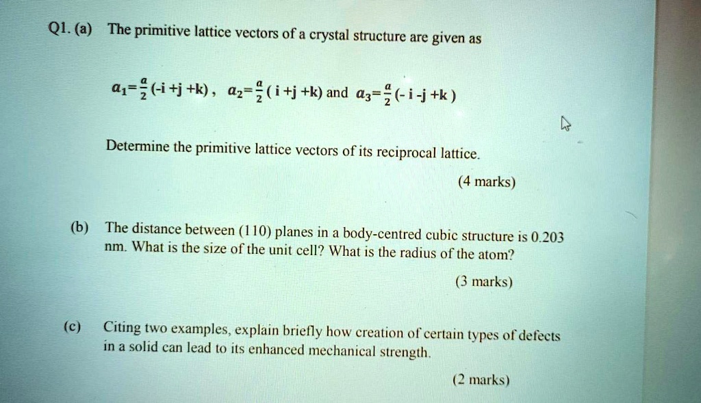 Solved Q1 The Primitive Lattice Vectors Of A Crystal Structure Are Given As A I J K A 