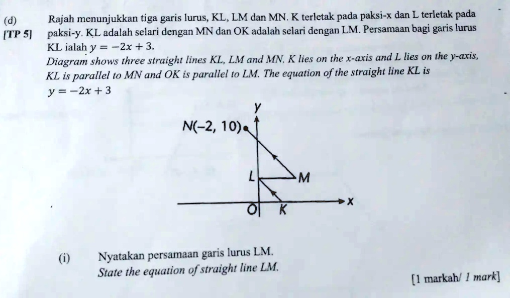 (d) Rajah menunjukkan tiga garis lurus, KL, LM dan MN. K terletak pada ...