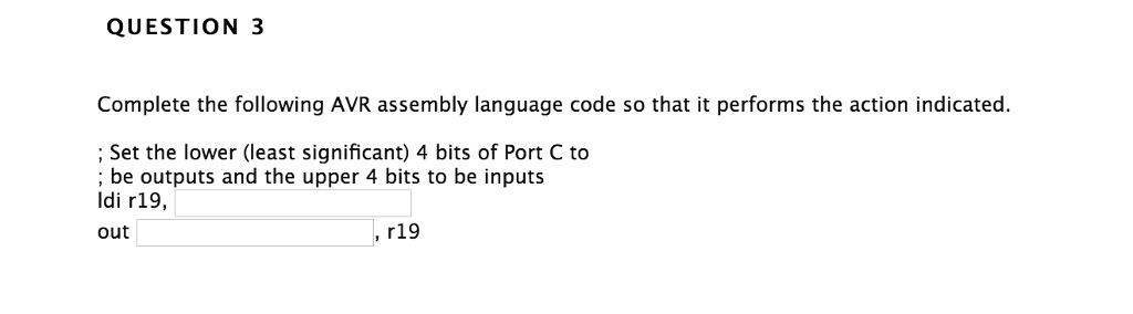 Solved Question 3 Complete The Following Avr Assembly Language Code So That It Performs The