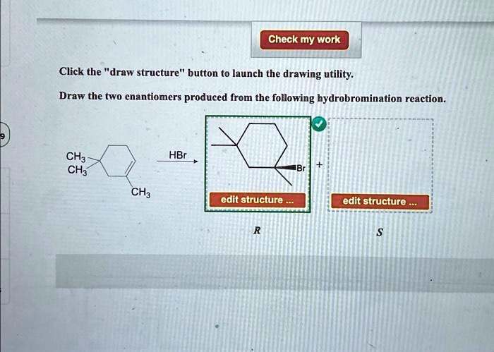 SOLVED: Check my work. Click the "draw structure" button to launch the drawing utility. Draw the ...