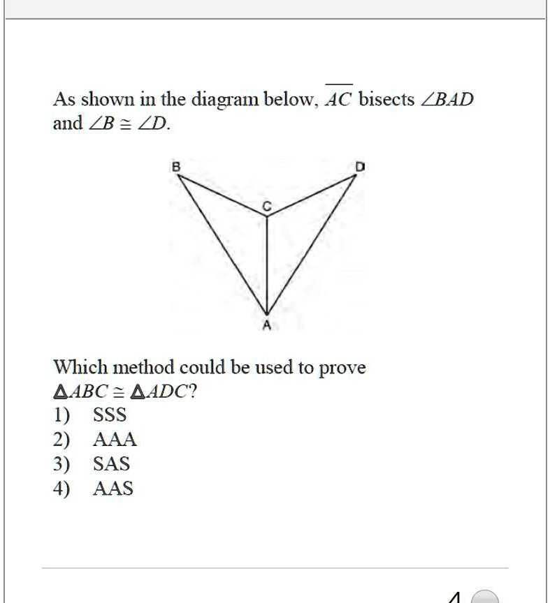 SOLVED: As shown in the diagram below. AC bisects ZBAD and ZB = ZD Which method could be used to ...