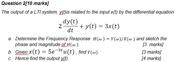SOLVED: Question 2[10 marks] The output of a LTI system, Y(tlis related to the input x(t) by the ...