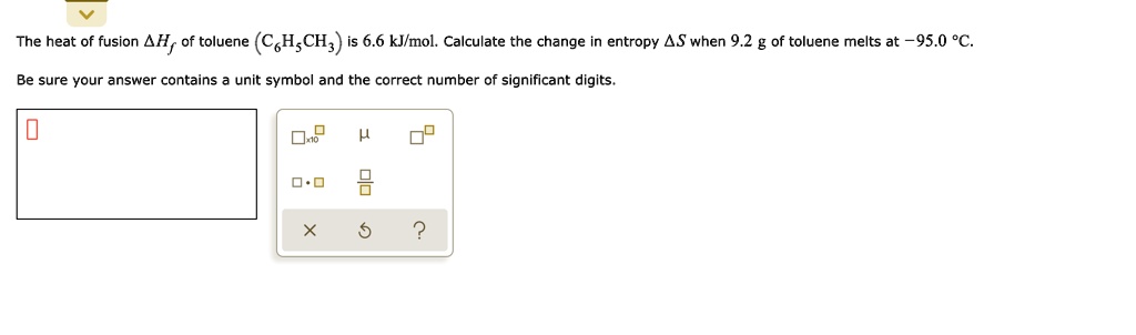 the heat of fusion ah of toluene c6hch is 66 kjlmol calculate the change in entropy as when 92 ...
