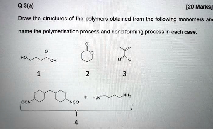 SOLVED: Q 3(a) [20 Marks] Draw the structures of the polymers obtained from the following ...