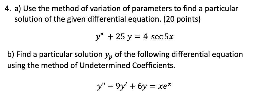 SOLVED: 4. a) Use the method of variation of parameters to find a particular solution of the ...