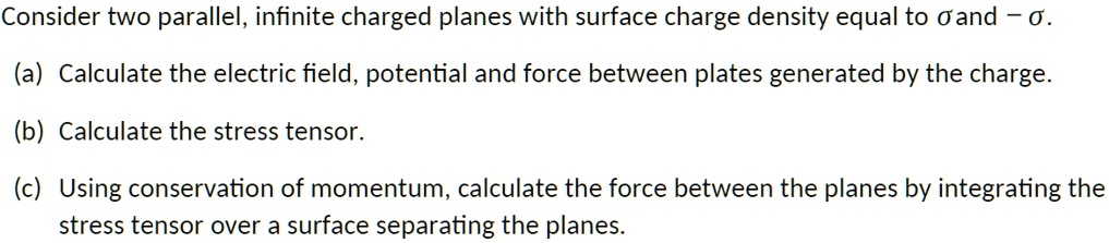 SOLVED: Consider two parallel, infinite charged planes with surface charge density equal to o ...