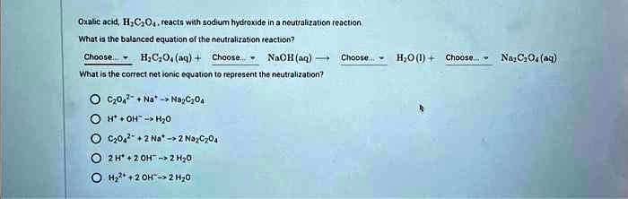 oxalic acid h2c2o4 reacts with sodium hydroxide in a neutralization ...