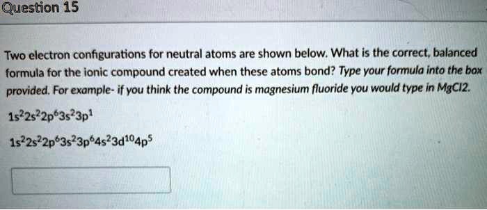 SOLVED: Two electron configurations for neutral atoms are shown below ...