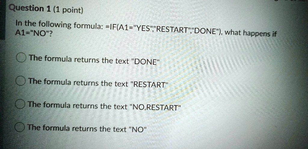 SOLVED: Question 1 (1 point) In the following formula: Al="NO"? =IF(Al ...