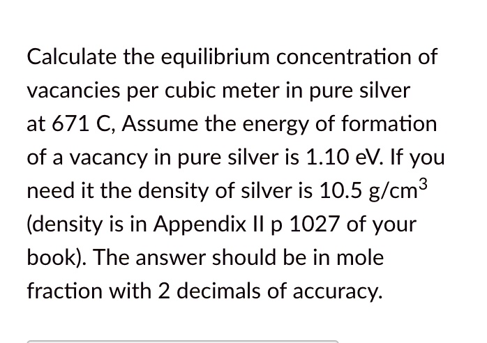 Calculate the equilibrium concentration of vacancies per cubic meter in ...
