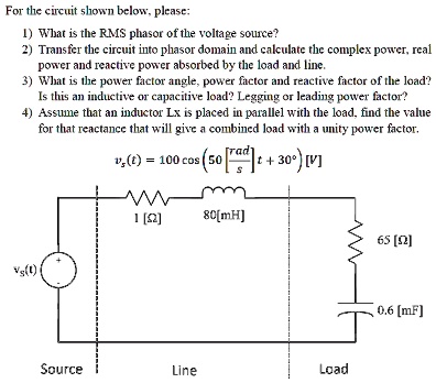 SOLVED: For the circuit shown below, please: 1) What is the RMS phasor of the voltage source? 2 ...
