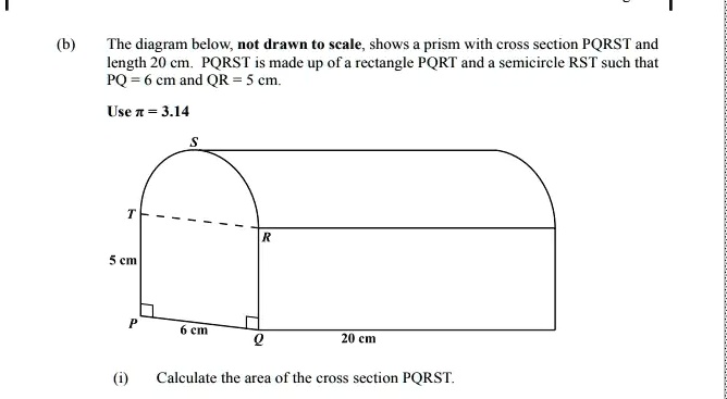 (b) The diagram below, not drawn to scale, shows a prism with cross section PQRST and length 20 ...