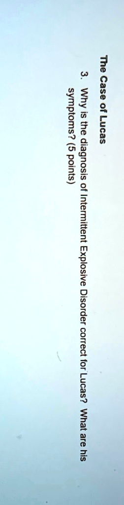 the case of lucas 3 why is the diagnosis of intermittent explosive ...
