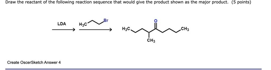 SOLVED: Draw the reactant of the following reaction sequence that would give the product shown ...