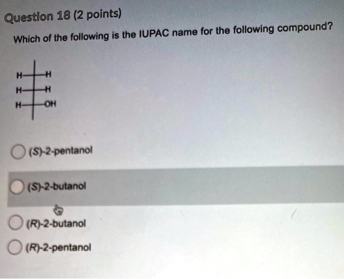 Solved Question 18 2 Points Following Is The Iupac Name For The Following Compound Which Of