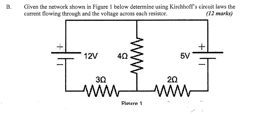 SOLVED: B. Given the network shown in Figure 1 below determine using Kirchhoff's circuit laws ...