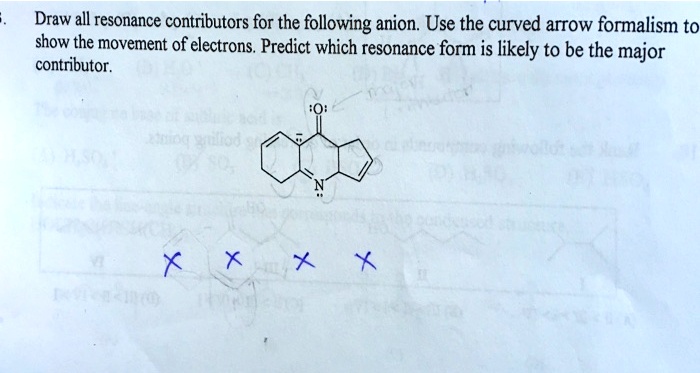 SOLVED: Draw all resonance contributors for the following anion. Use the curved arrow formalism ...