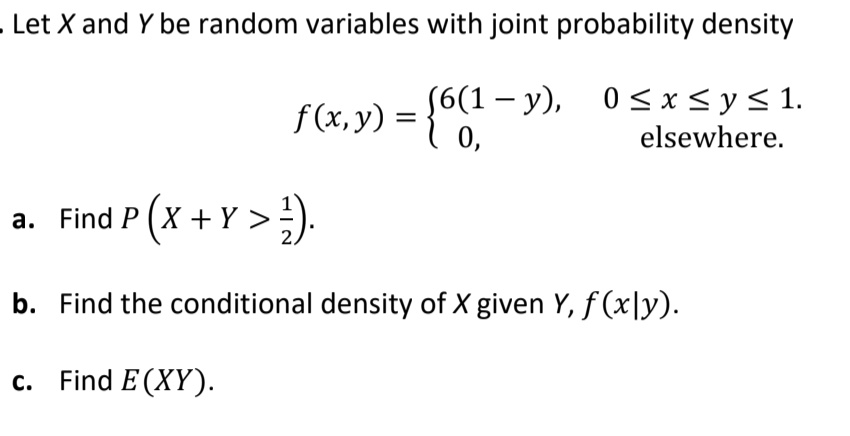 let xand y be random variables with joint probability density fx 661 y 0 x y1 0 elsewhere a find ...